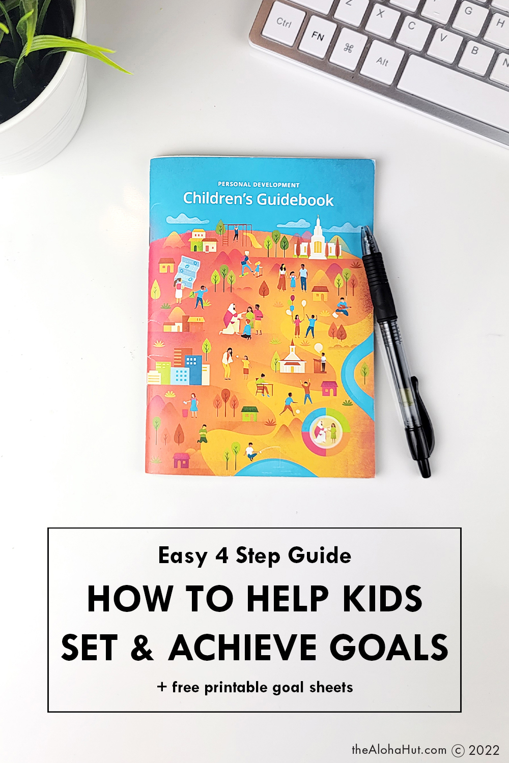 Easy 4 Step Guide on How to Help Kids Set and Achieve Goals - The Aloha Hut